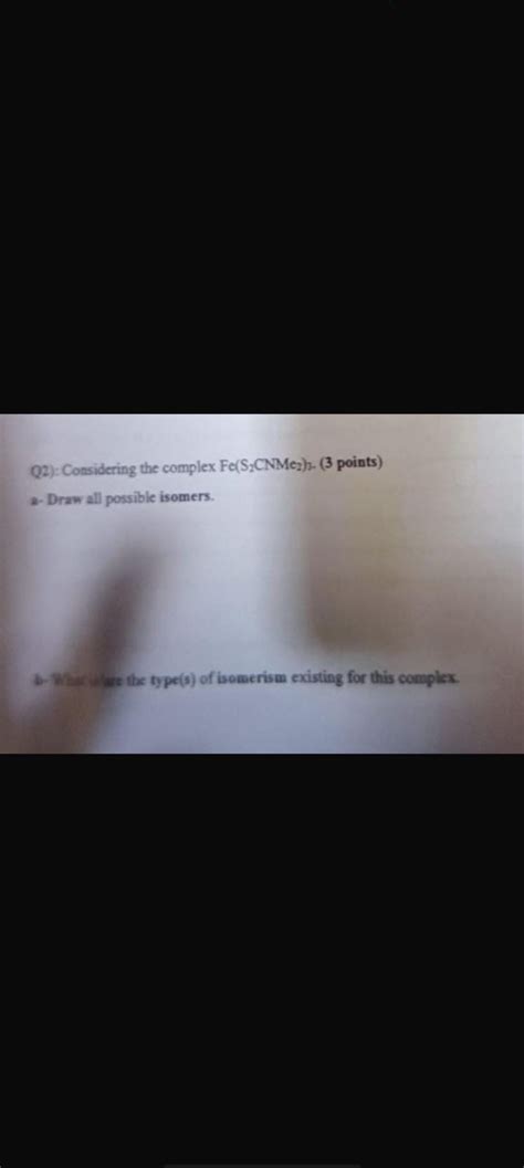 Q2 Considering The Complex Fe S2cnme2 3 Points 2 Draw All Possible Isomers B Whar