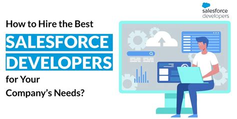 How To Hire The Best Salesforce Developers For Your Companys Needs
