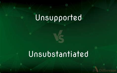 Unsupported Vs Unsubstantiated — Whats The Difference
