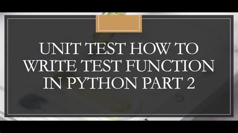 Unit Test Python How To Write Test Bench To Test Your Code Part 2 Youtube