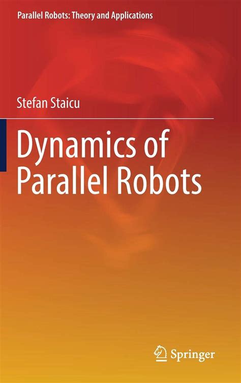Dynamics Of Parallel Robots By Staicu Goodreads