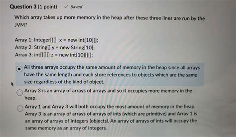 Solved Which Array Takes Up More Memory In The Heap After Chegg