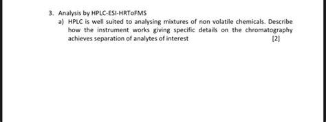 Solved 3 Analysis By HPLC ESI HRToFMS A HPLC Is Well Chegg Com