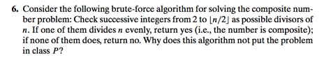 Solved 6 Consider The Following Brute Force Algorithm For