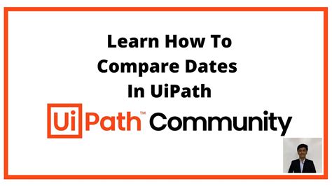 Learn How To Compare Dates In Uipath Youtube
