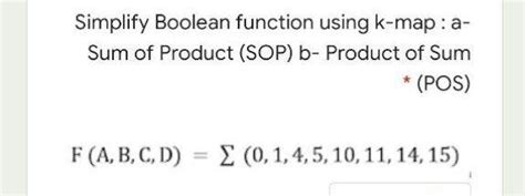 Solved Simplify Boolean Function Using K Map A Sum Of