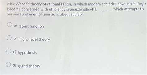 Solved Max Webers Theory Of Rationalization In Which