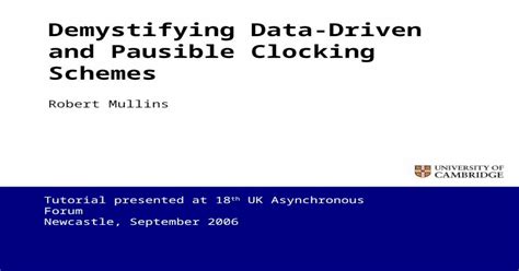 Demystifying Data Driven And Pausible Clocking Schemes Robert Mullins