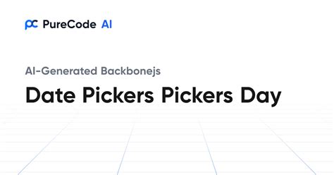 Build Great Backbonejs Date Pickers Pickers Day Components Faster Using