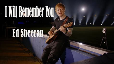 Ed Sheeran I Will Remember You Lyrics Video Youtube Music