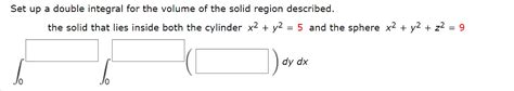 Solved Set Up A Double Integral For The Volume Of The Solid