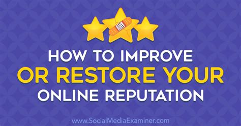 How To Improve Or Restore Your Online Reputation Social Media Examiner