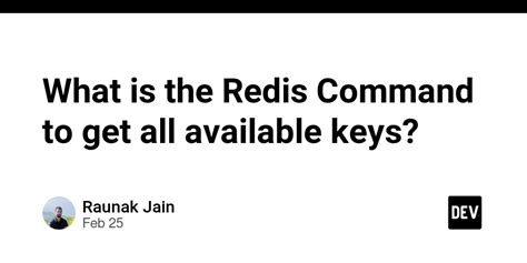 What Is The Redis Command To Get All Available Keys Dev Community