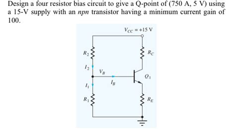 Solved Design A Four Resistor Bias Circuit To Give A Q Point