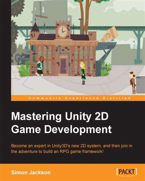 Mastering Unity 2d Game Development Ebook By Simon Jackson Epub Rakuten Kobo United States