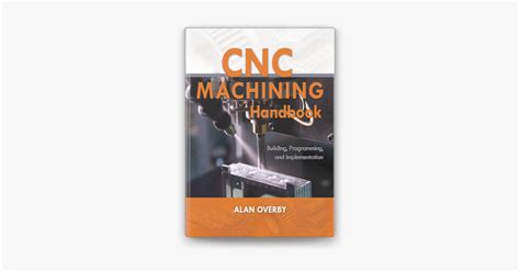 ‎cnc Machining Handbook Building Programming And Implementation On