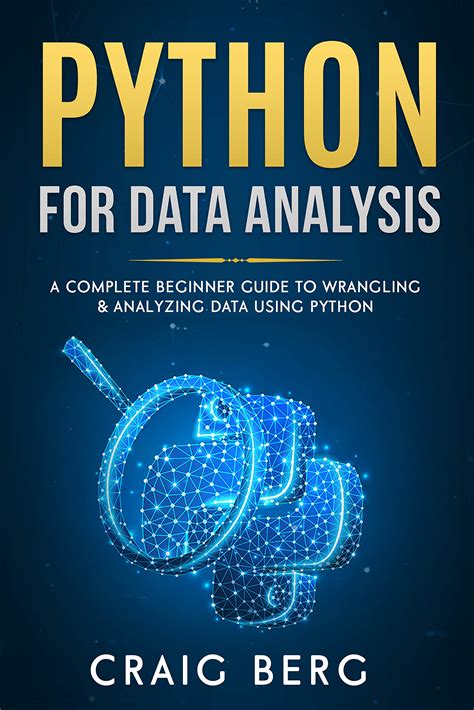 Python For Data Analysis A Complete Beginner Guide To Wrangling