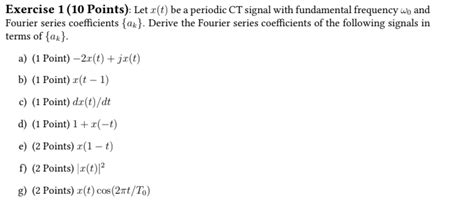 Solved Exercise 1 10 Points Let X T Be A Periodic CT Chegg Com