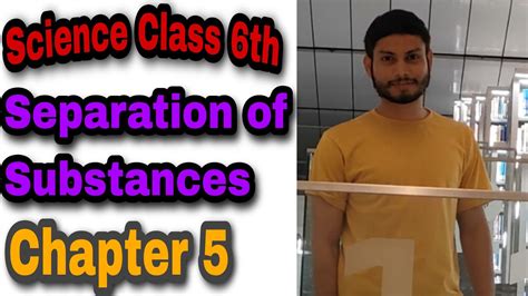 Separation Of Substances Class 6 Science Chapter 5 YouTube