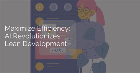 Maximize Efficiency AI Revolutionizes Lean Development