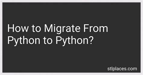 How To Migrate From Python To Python In 2024