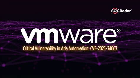Patches Available For A Critical Vulnerability In Vmware Aria Automation Cve 2023 34063