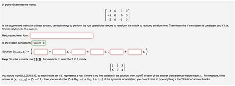 solved 1 point given that the matrix ⎣⎡−3−5−260636−1000⎦⎤