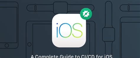ios ci cd continuous integration and continuous delivery explained