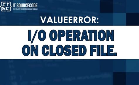 Valueerror Io Operation On Closed File Solved