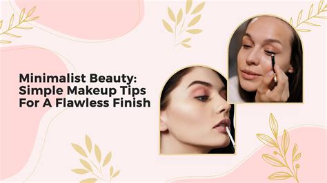 Minimalist Beauty Simple Makeup Tips For A Flawless Finish Rejuve By Aliya Farooq