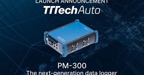 Tttech Auto Introduces Pm 300 A Cutting Edge Data Logger Redefining Vehicle Testing Tttech Auto