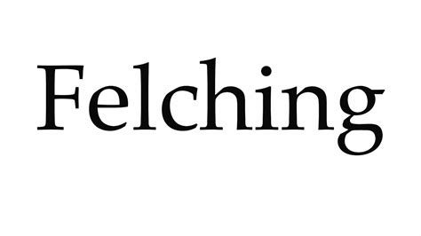How To Pronounce Felching Youtube