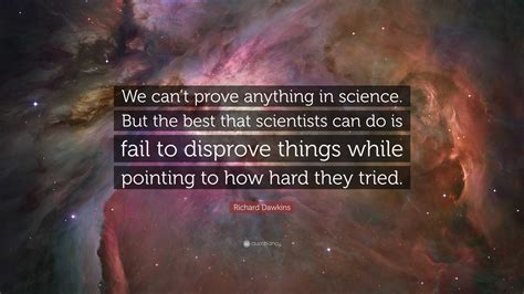 richard dawkins quote “we can t prove anything in science but the