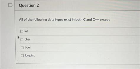 Solved All Of The Following Data Types Exist In Both C And