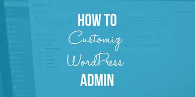 How To Customize WordPress Admin Interface