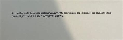 Solved 9 Use The Finite Difference Method With N10 To