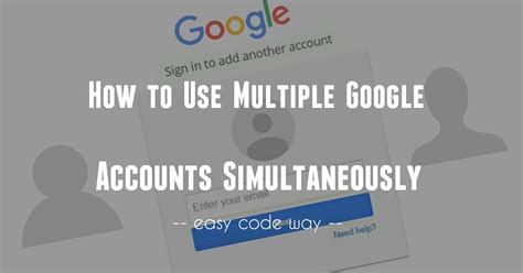 How To Use Multiple Google Accounts Simultaneously 4 Ways