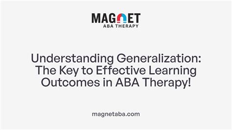 The Importance Of Generalization In Aba Therapy Learning
