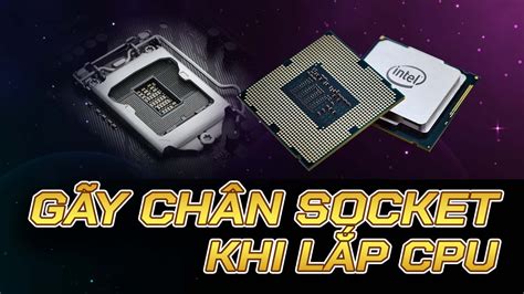 Gãy chân SOCKET khi lắp CPU I Learn with M YouTube