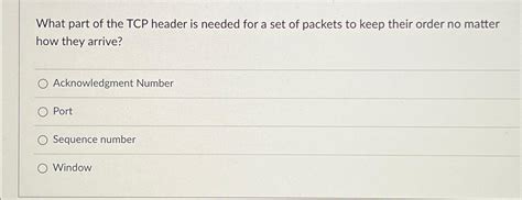 Solved What Part Of The TCP Header Is Needed For A Set Of Chegg Com