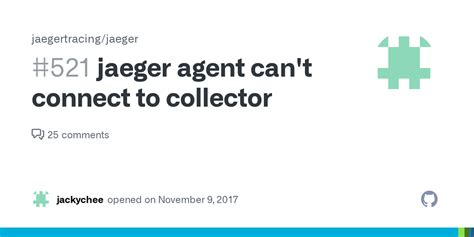 Jaeger Agent Cant Connect To Collector · Issue 521 · Jaegertracingjaeger · Github