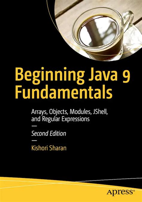 Beginning Java 9 Fundamentals Arrays Objects Modules Jshell And