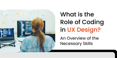 What Is The Role Of Coding In Ux Design An Overview Of The Necessary Skills Institute Of Data