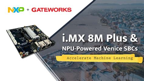 Accelerate Machine Learning With Nxp Imx 8m Plus And Npu Powered