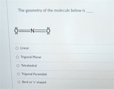 Solved The Geometry Of The Molecule Below Is Linear Trigonal