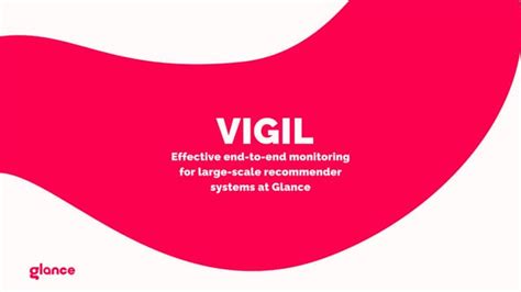 Vigil Effective End To End Monitoring For Large Scale Recommender Systems At Glance Ppt