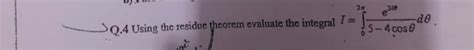 solved q 4 using the residue theorem evaluate the integral