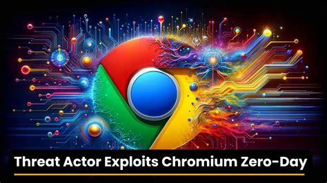 North Korean Hackers Exploits Chromium Zero Day Vulnerability