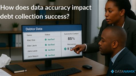 How Does Data Accuracy Impact Debt Collection Success Datanamix News And Blog Media