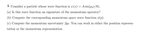 Solved 1 Consider A Particle Whose Wave Function Is X A Chegg Com